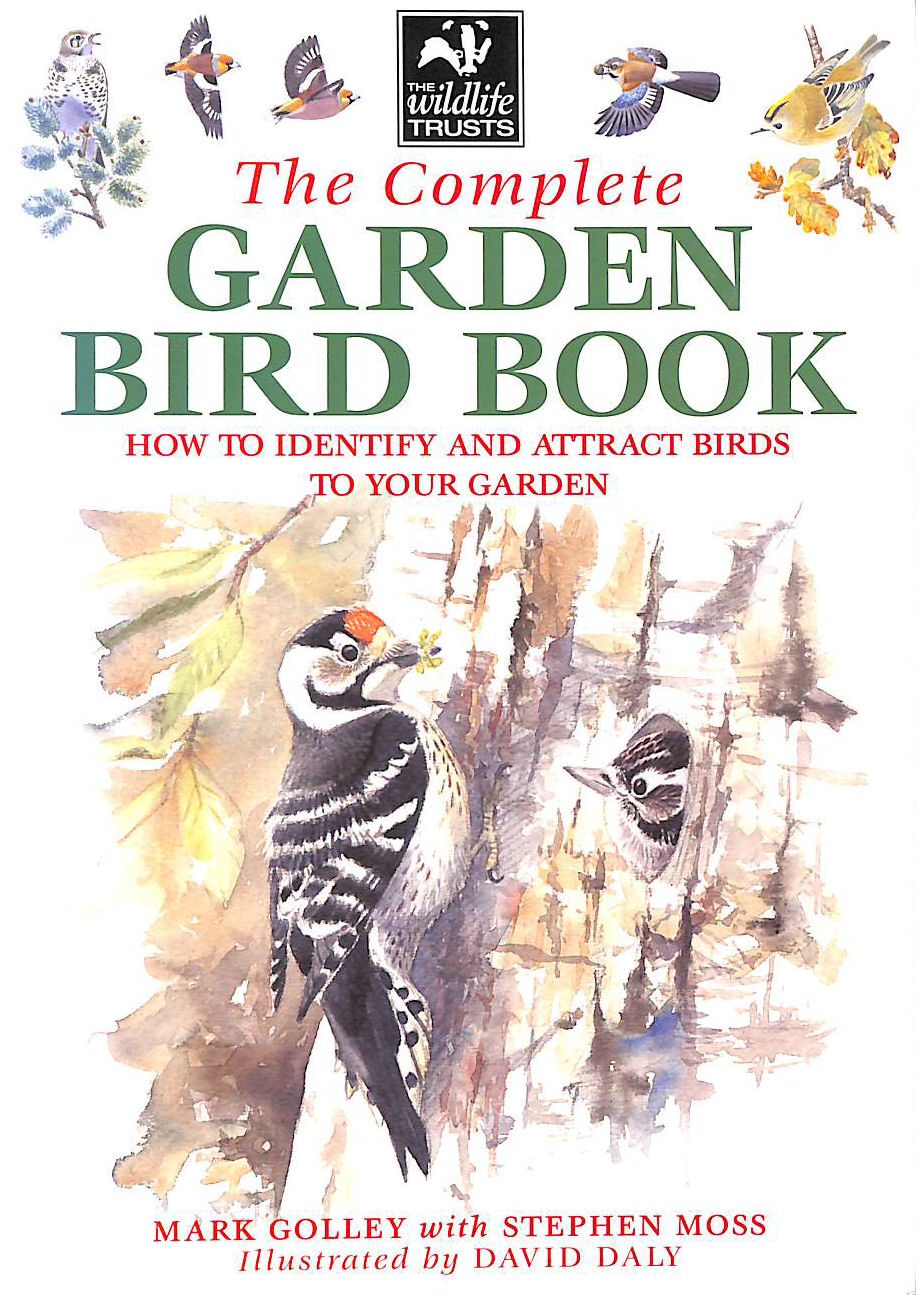 The Complete Garden Bird Book: How to Identify and Attract Birds to ...