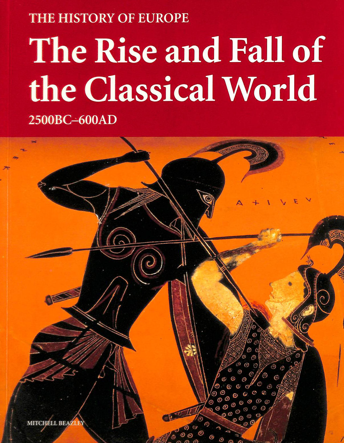 The Rise and Fall of the Classical World: 2500 BC-600 AD