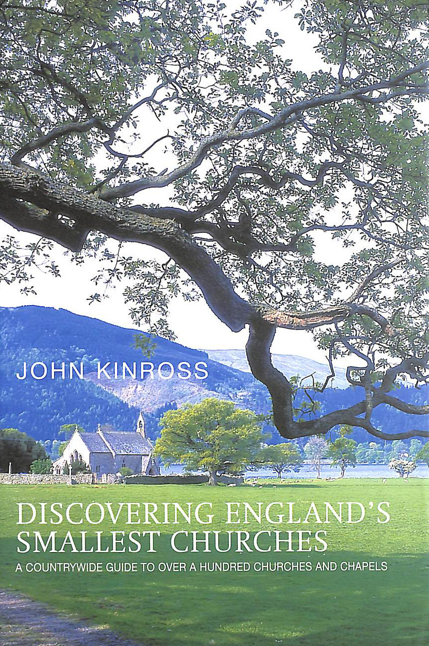 Discovering England's Smallest Churches: A Countrywide Guide to a ...