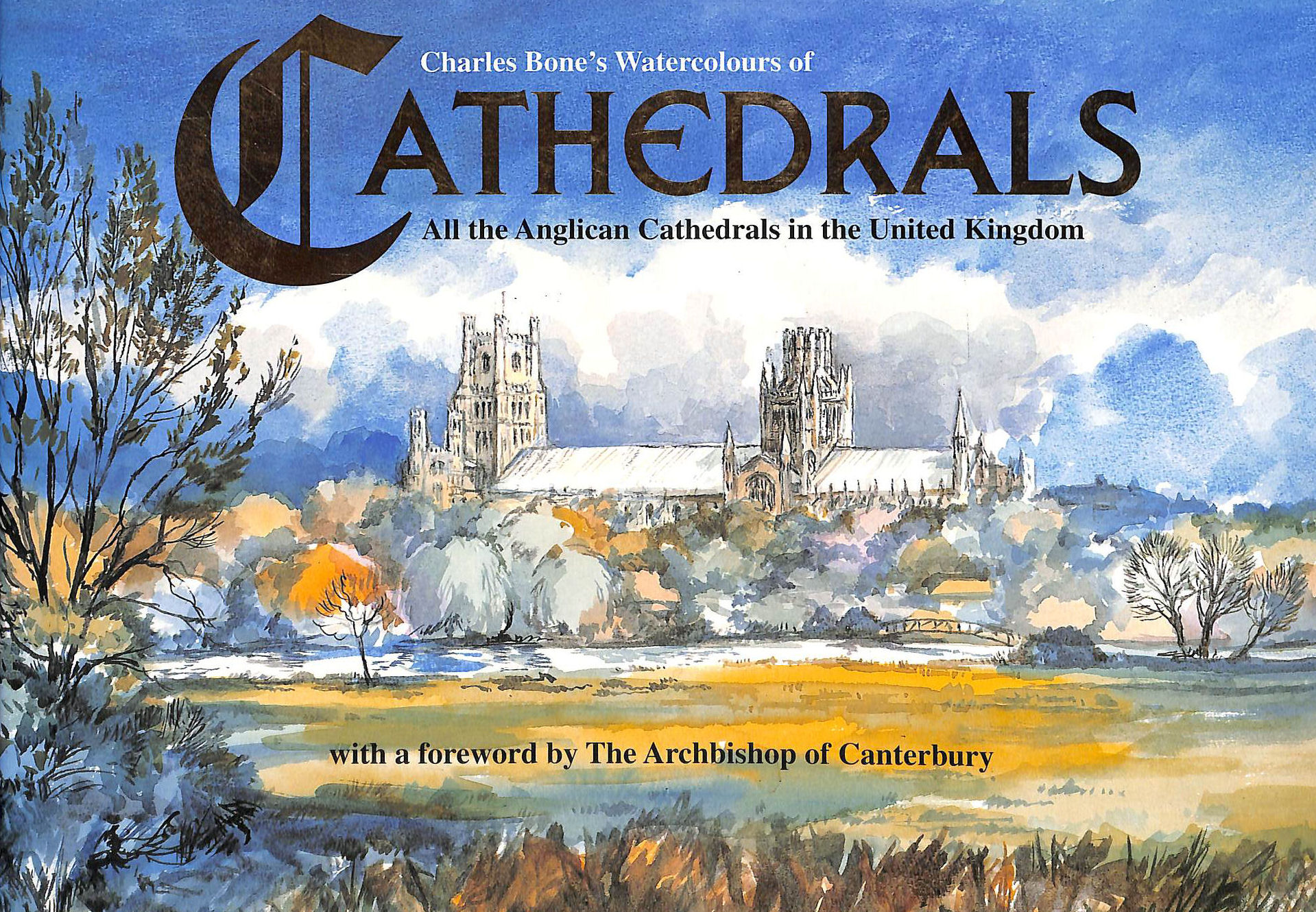 Cathedrals: Charles Bone's Watercolours of All the Anglican Cathedrals ...