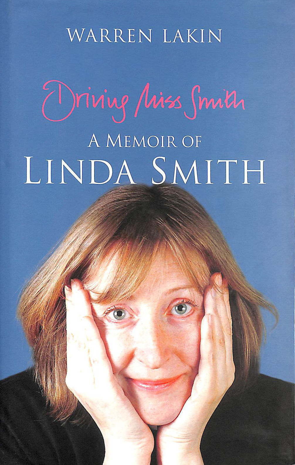 Driving Miss Smith: A Memoir of Linda Smith: A Biography of Linda Smith