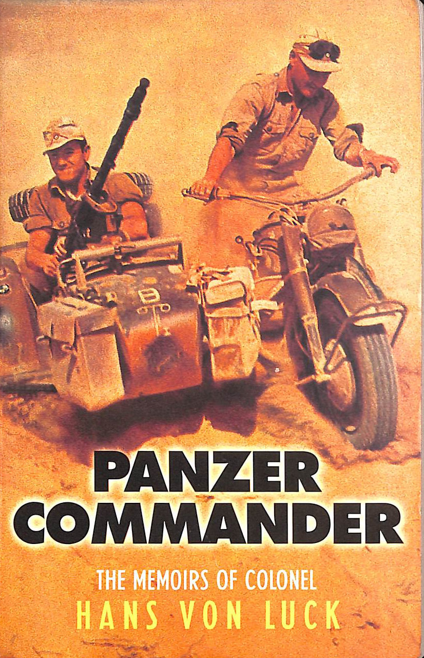 Panzer Commander: The Memoirs of Colonel Hans von Luck