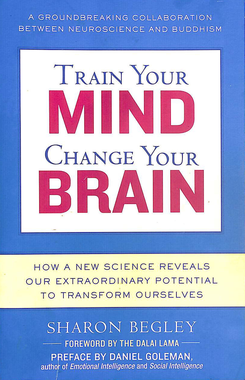 Train Your Mind, Change Your Brain: How a New Science Reveals Our ...