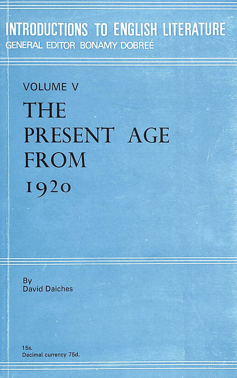 Present Age from 1920: v. 5 (Introductions to English Literature)