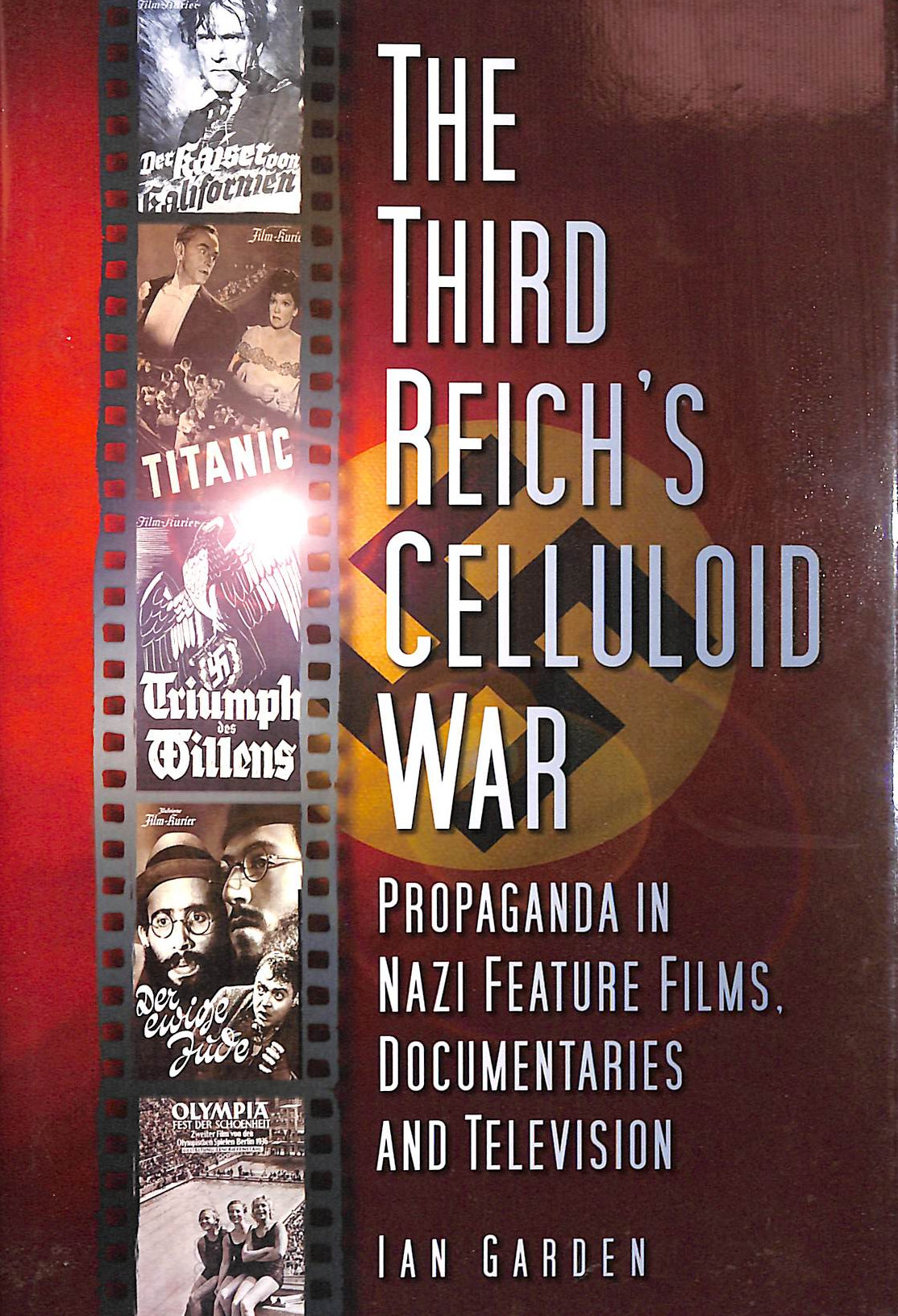The Third Reich's Celluloid War: Propaganda in Nazi Feature Films ...