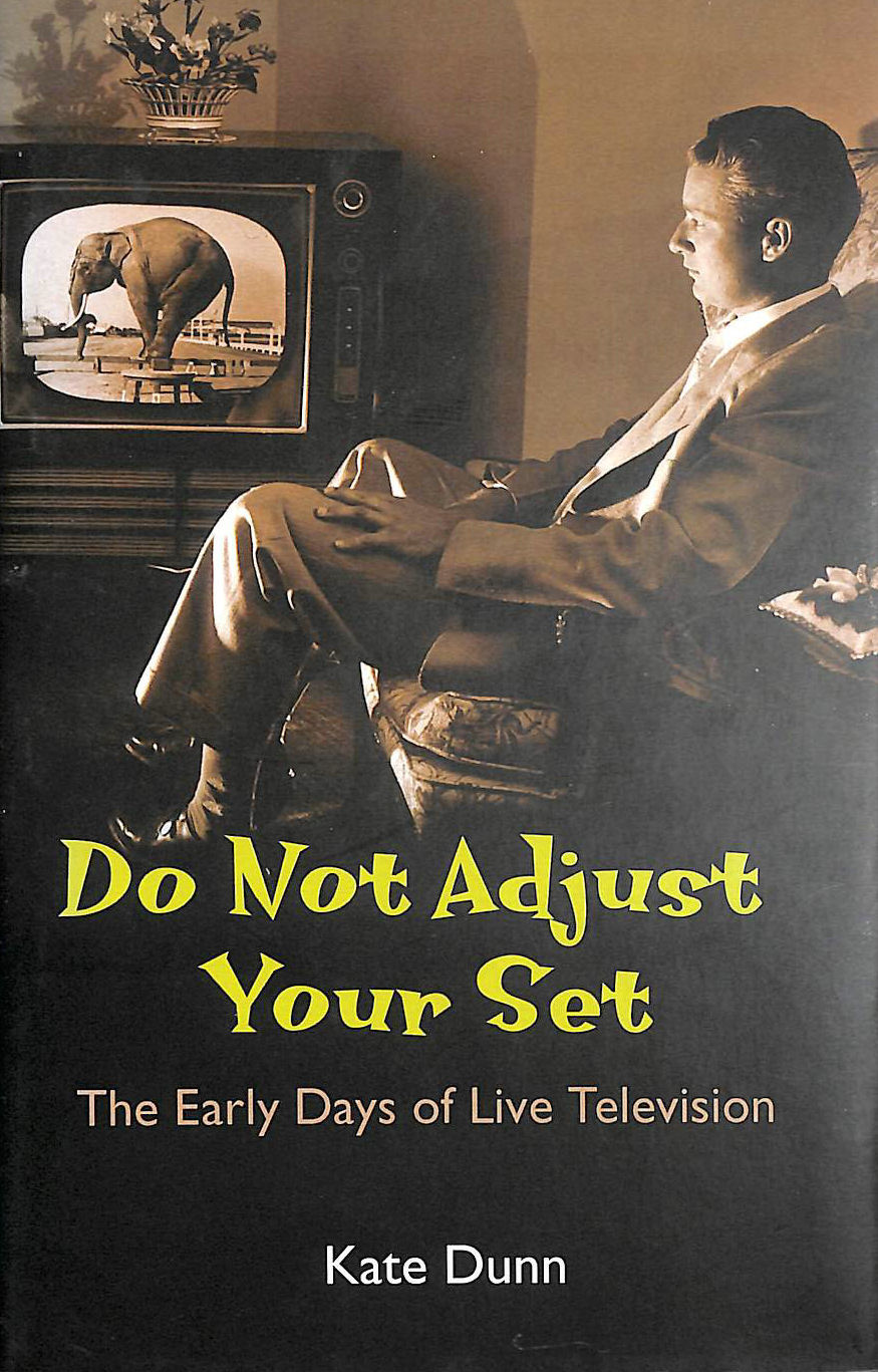 Do Not Adjust Your Set: The Early Days of Television