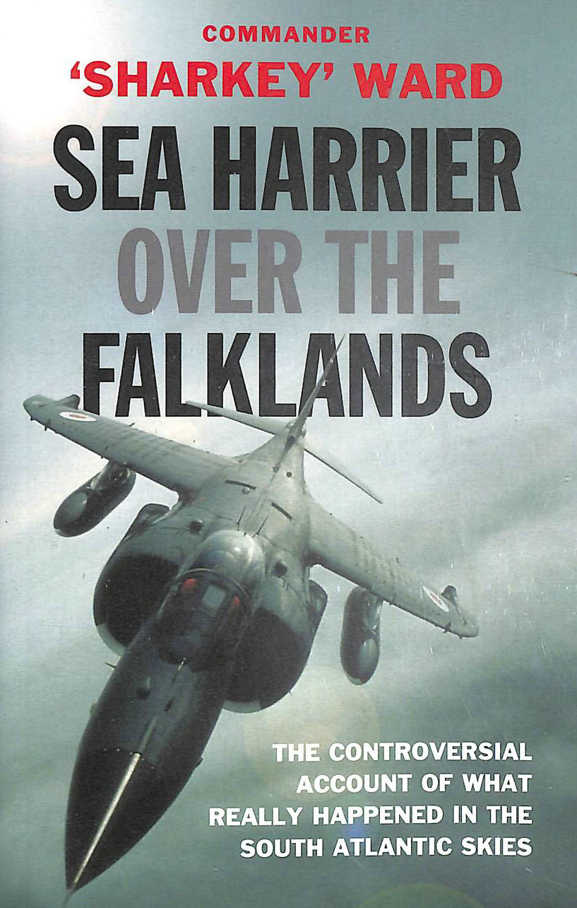 Sea Harrier Over The Falklands: A Maverick at War (W&N Military)