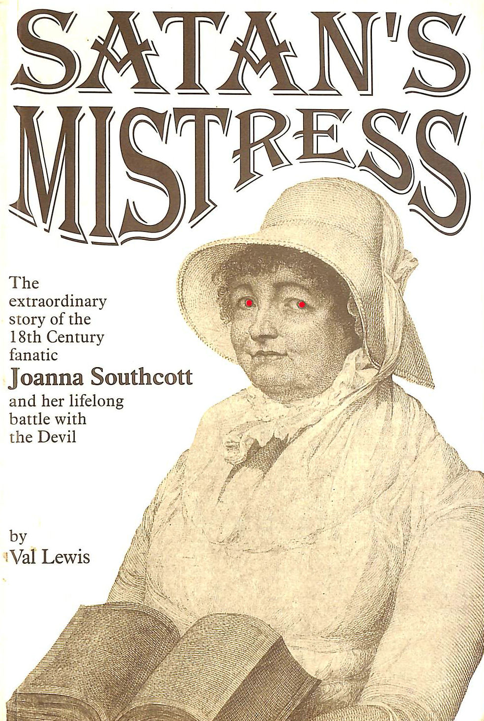 Satan's Mistress: The Extraordinary Story of the 18th Century Fanatic ...