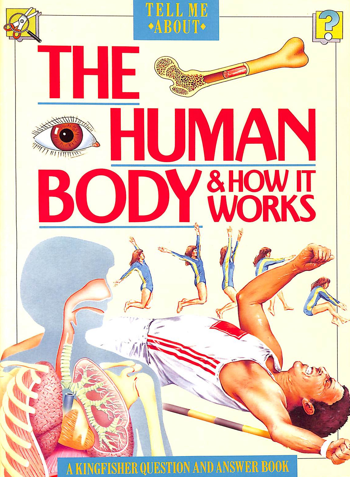 The Human Body And How It Works : ( Tell Me About ) :