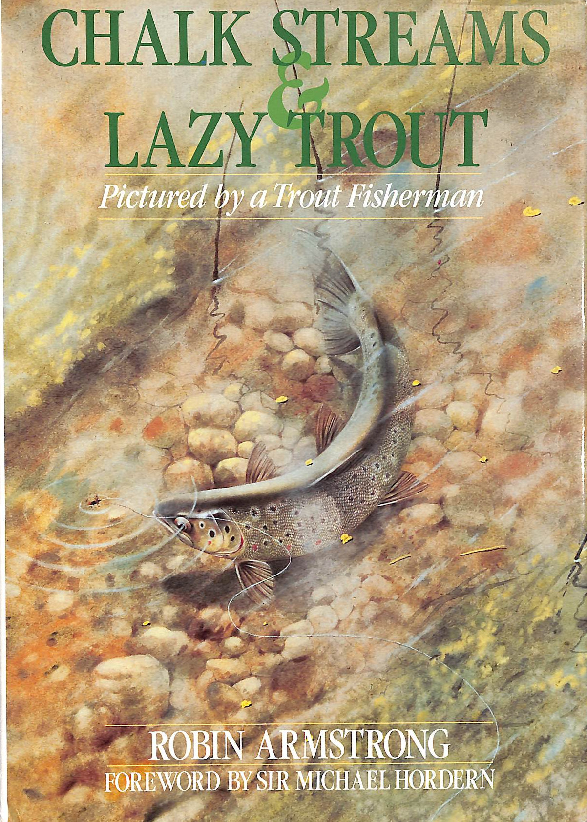 Chalk Streams and Lazy Trout: Pictured by a Trout Fisherman