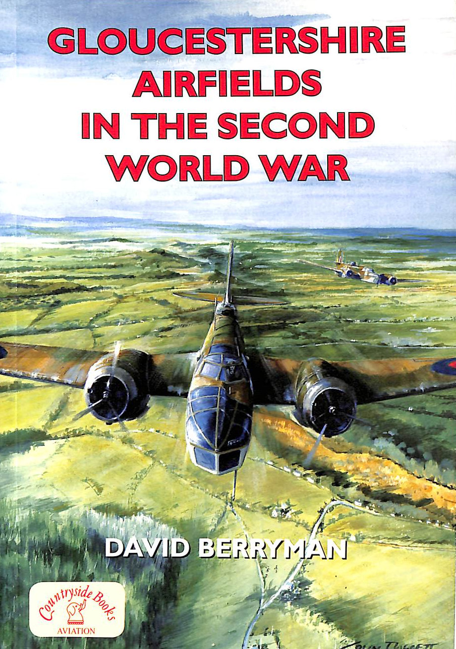Gloucestershire Airfields in the Second World War (British Military ...