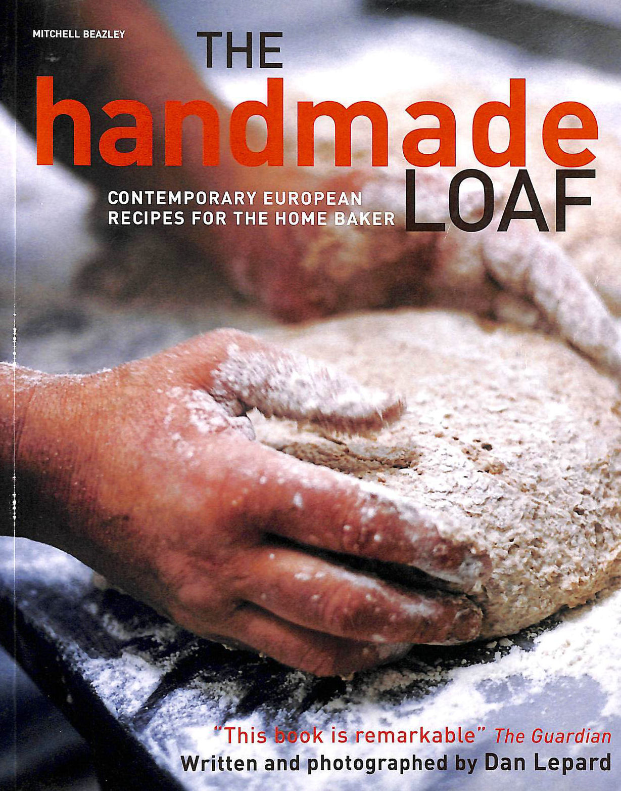 The Handmade Loaf: The Best European and Artisan Recipes for Homemade ...