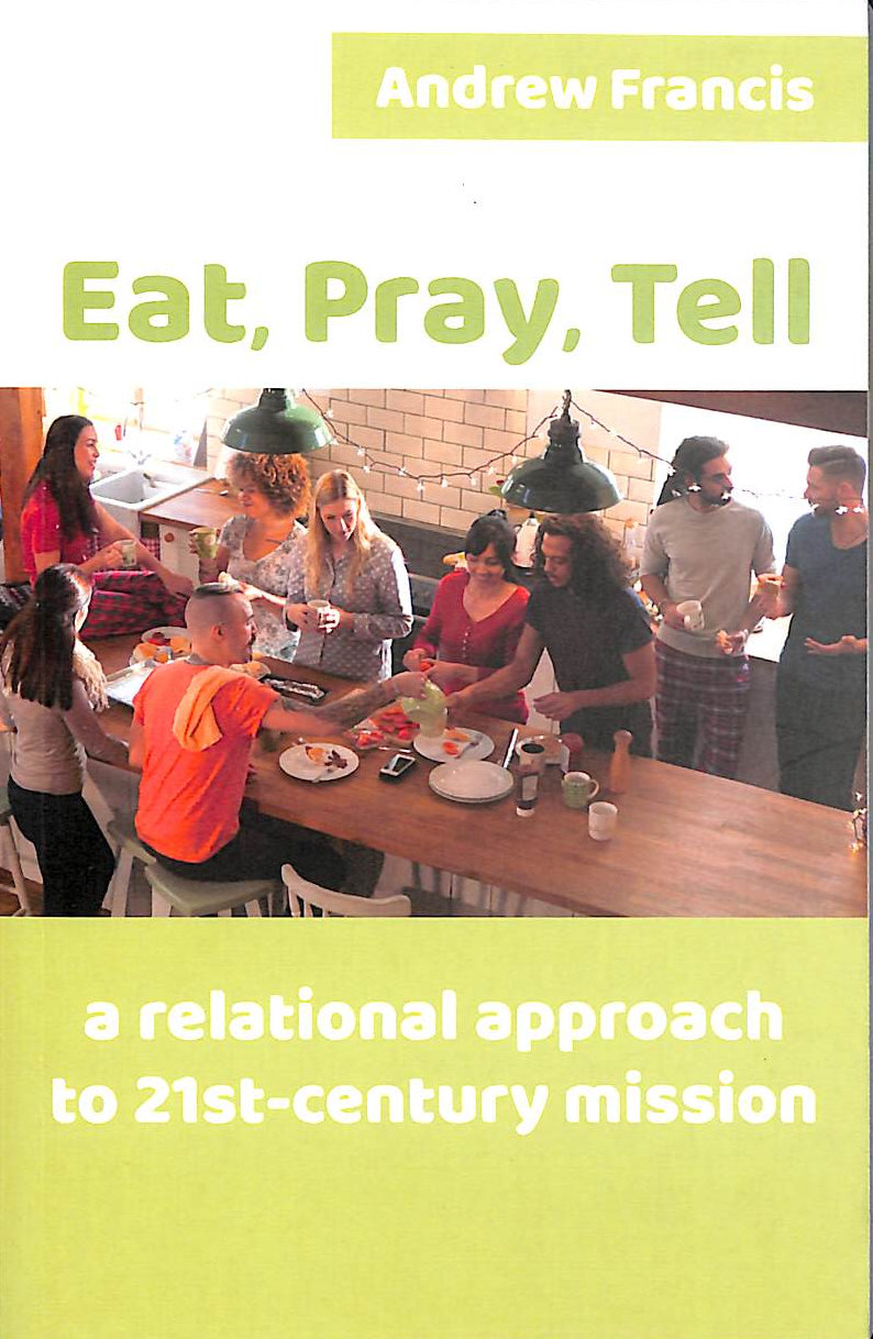 Eat, Pray, Tell: A relational approach to 21st-century mission