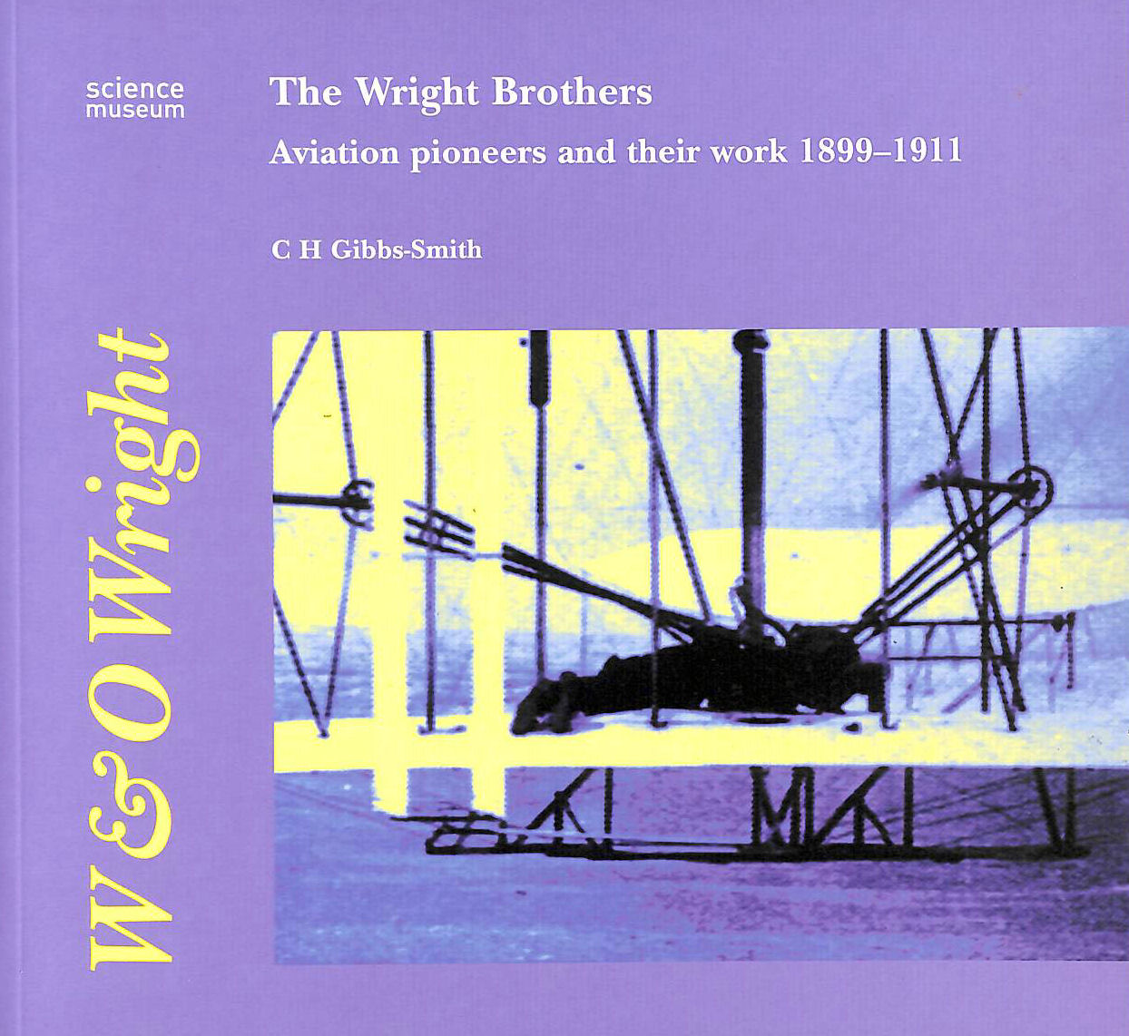 The Wright Brothers: Aviation Pioneers and Their Work, 1899-1911
