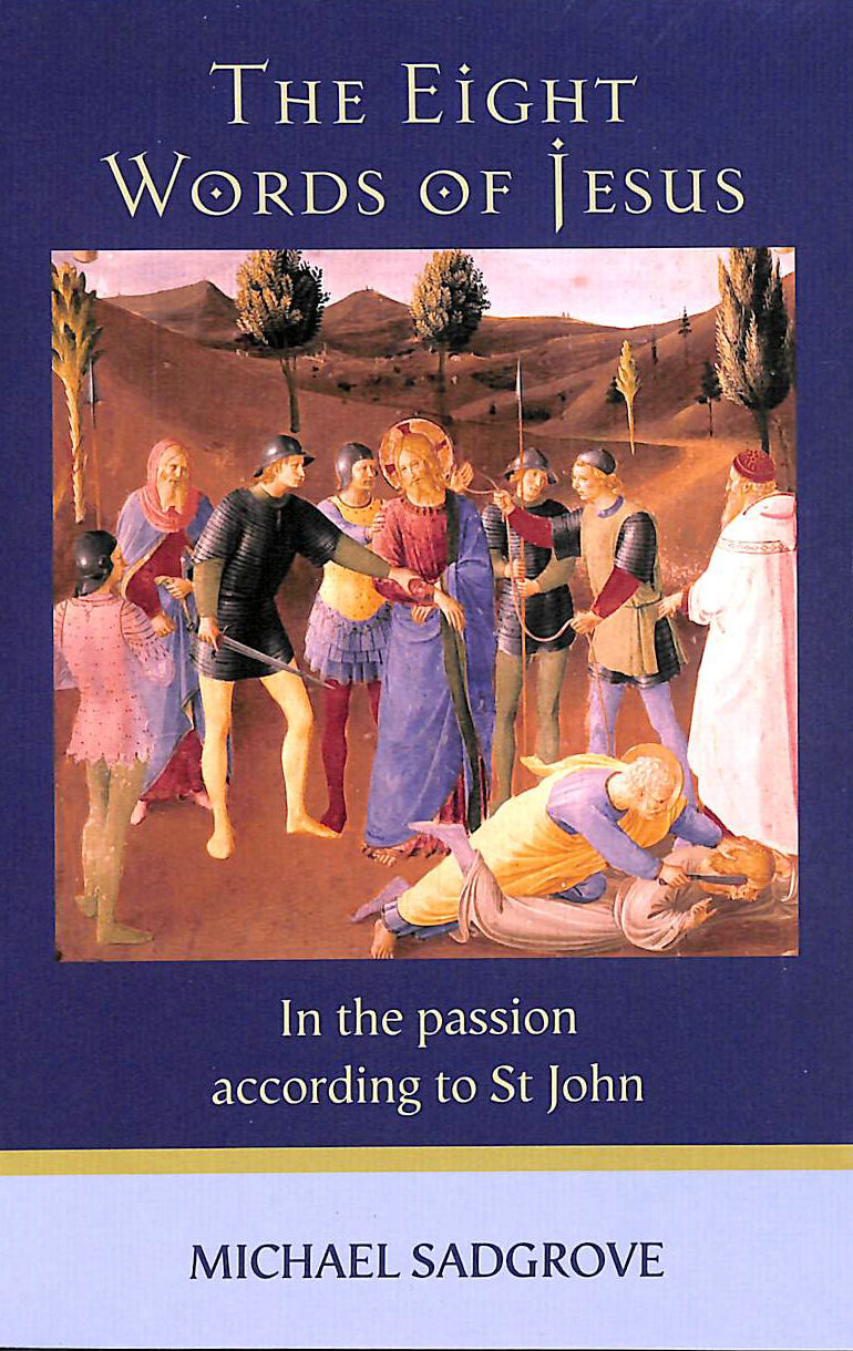 The Eight Words of Jesus: In the Passion According to St John