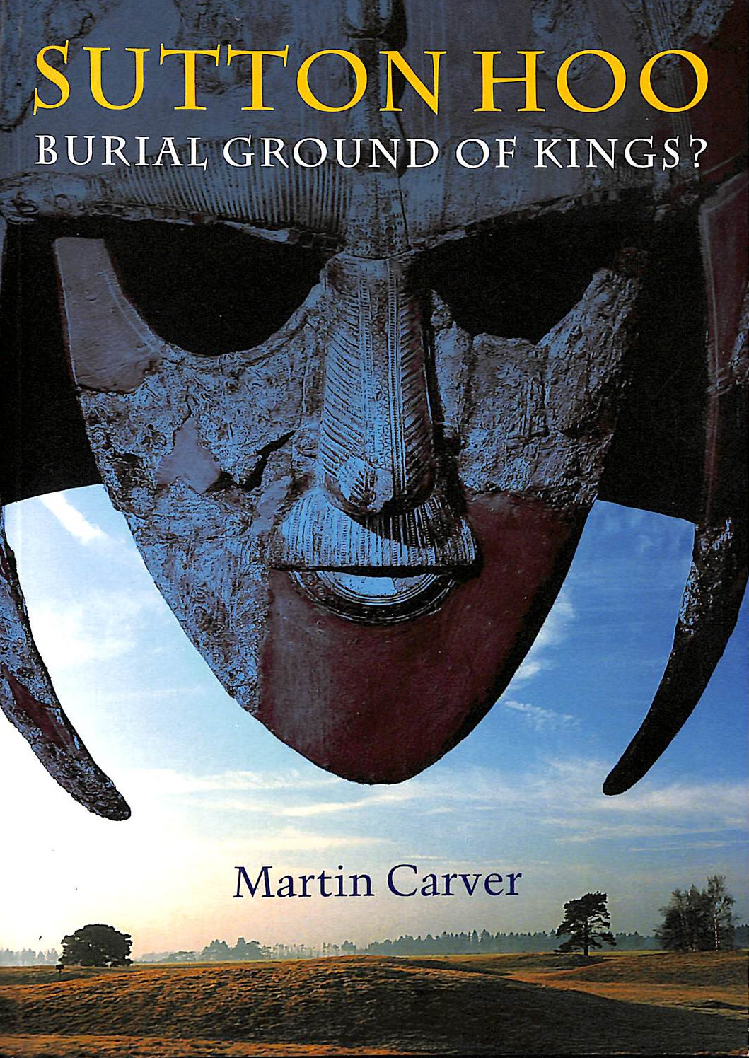 Sutton Hoo: Burial Ground of Kings?