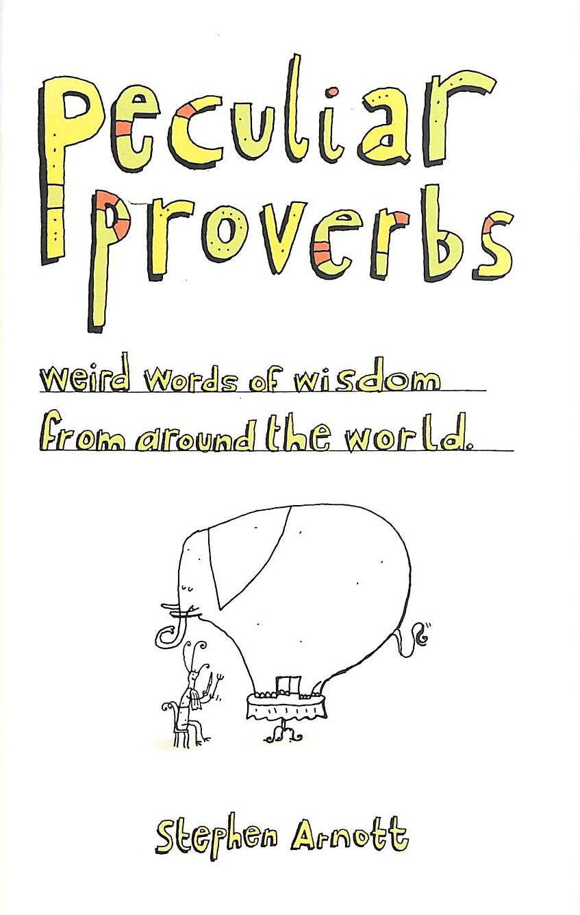 Peculiar Proverbs: Weird Words of Wisdom from Around the World