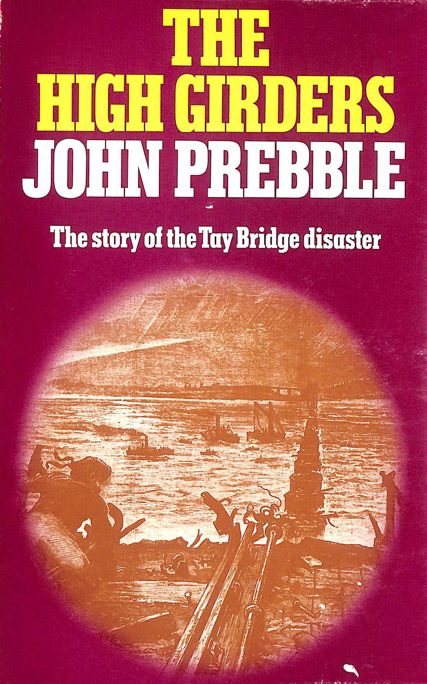 The High Girders: The Story of the Tay Bridge Disaster: Tay Bridge ...