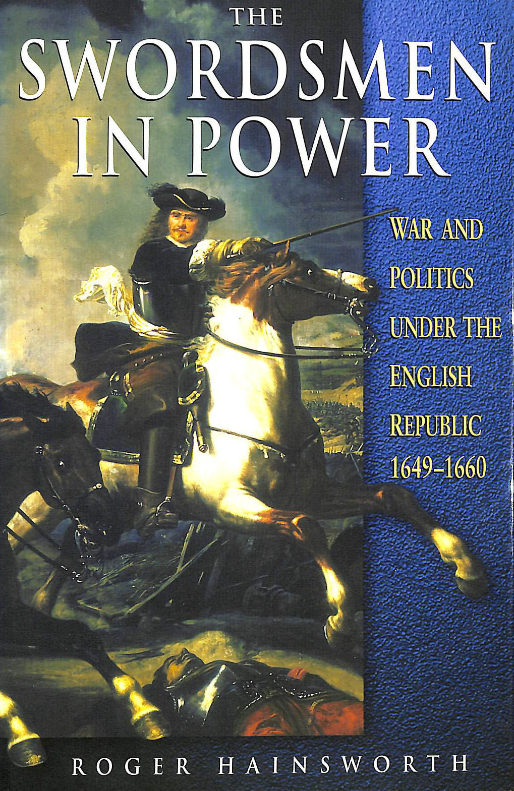 The Swordsmen in Power: War and Politics Under the English Republic ...
