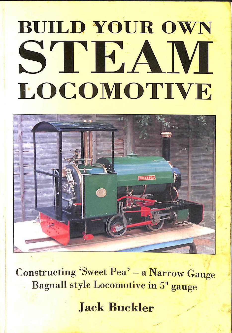 Build Your Own Steam Locomotive: Constructing 'SweetPea' a Narrow Gauge ...