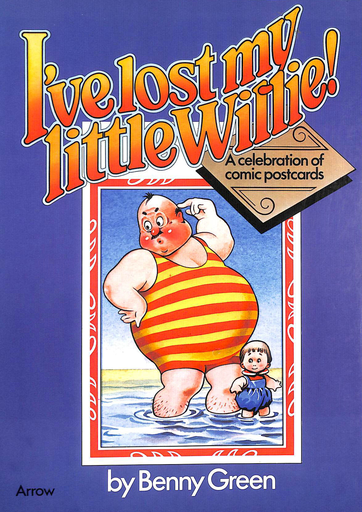 I've Lost My Little Willie: A Celebration of Comic Postcards