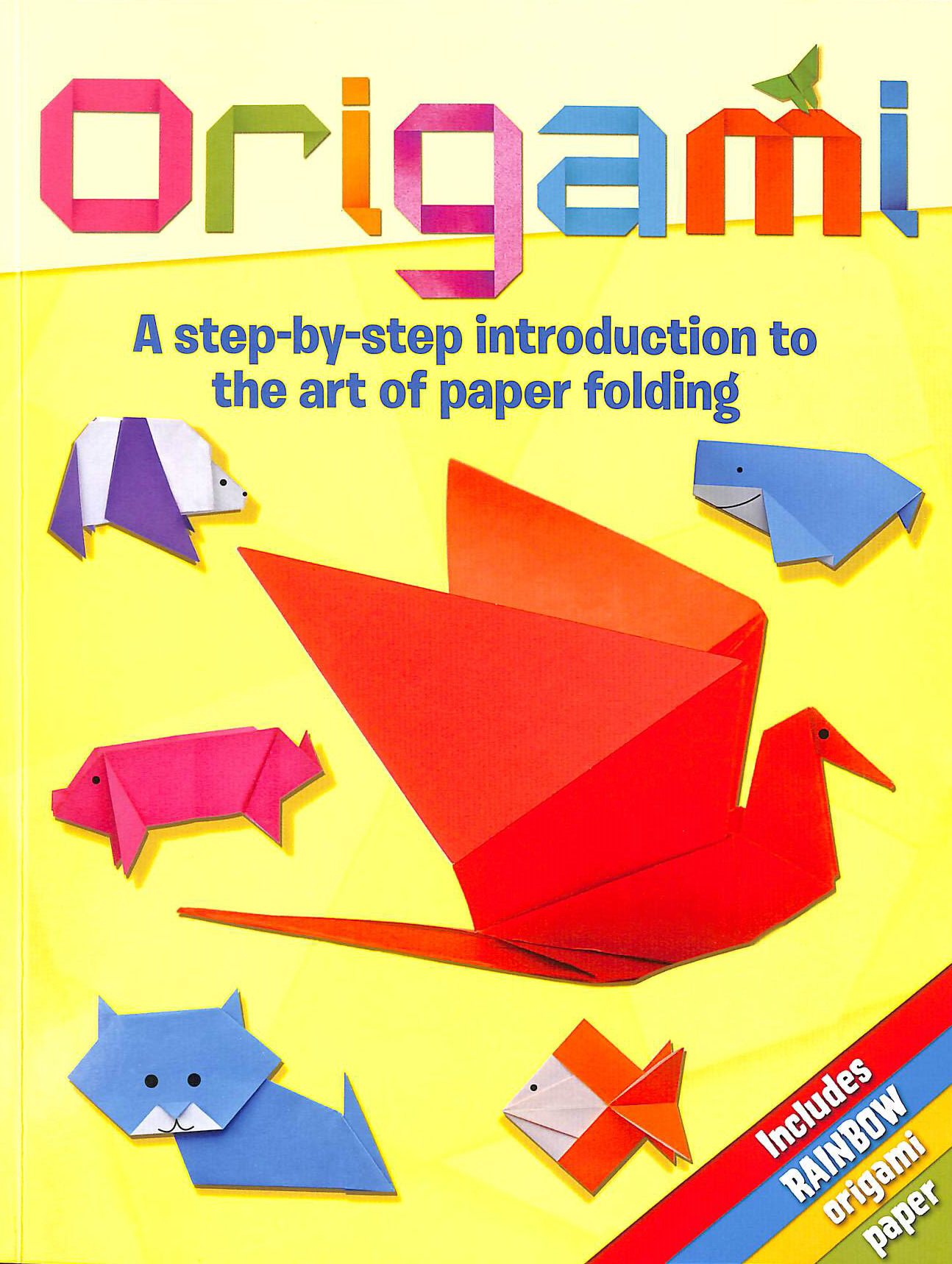 Origami: A Step-by-Step Introduction to the Art of Paper Folding