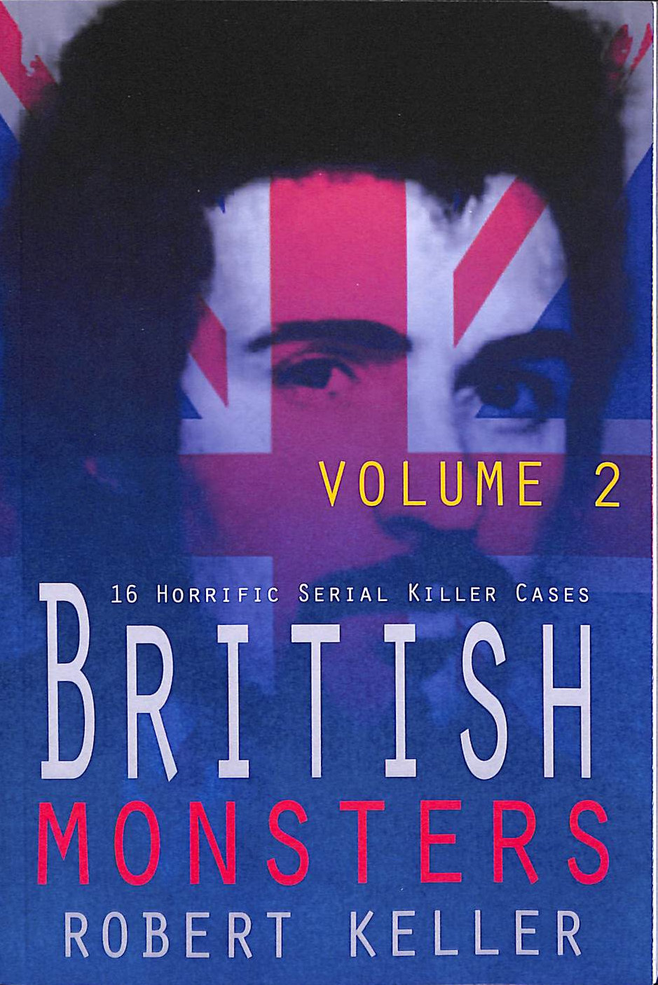 British Monsters Volume 2: 16 Terrifying Tales of Britain?s Most ...