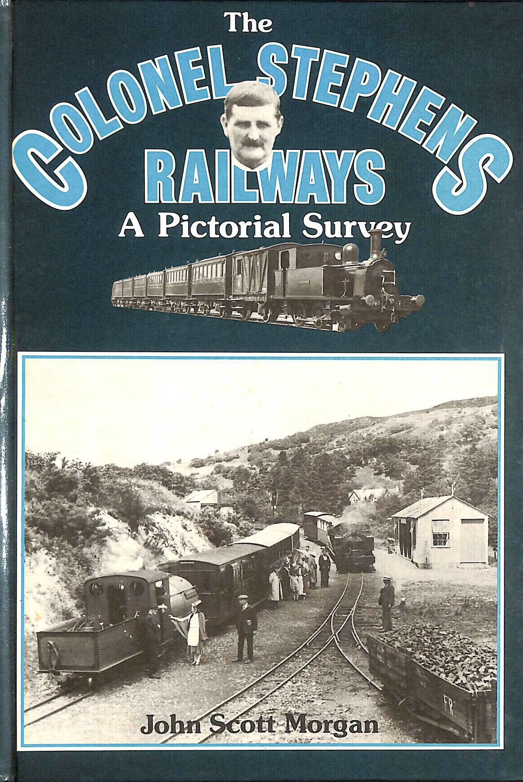 Colonel Stephens Railways: A Pictorial Survey