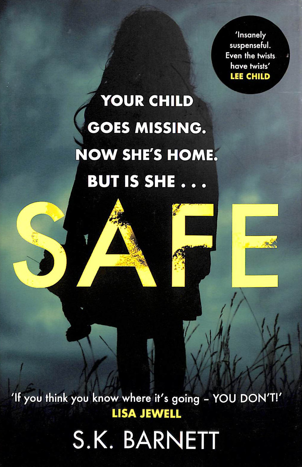 Safe: A missing girl comes home. Who is she? First Edition