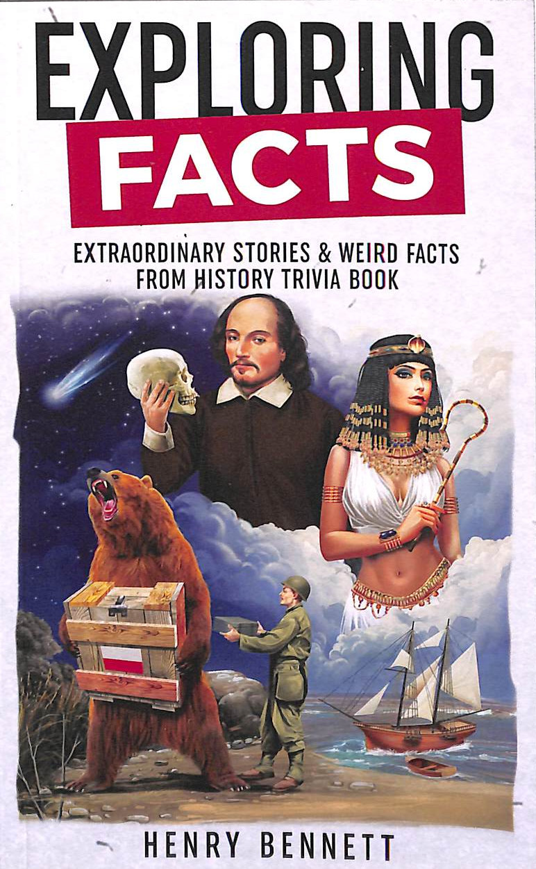 Exploring Facts: Extraordinary Stories & Weird Facts from History ...
