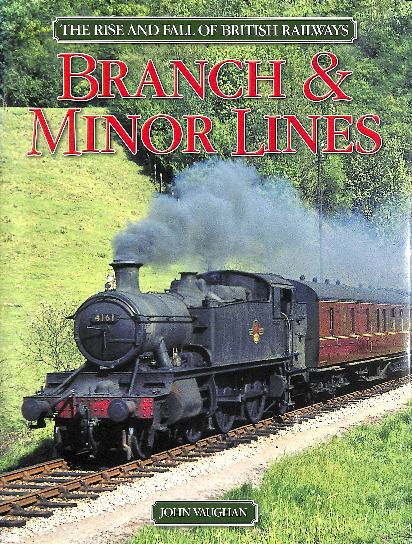 The Rise and Fall of British Railways: Branch & Minor Lines