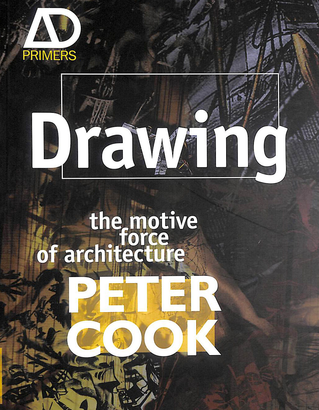 Drawing: the motive force of architecture (Architectural Design Primer)