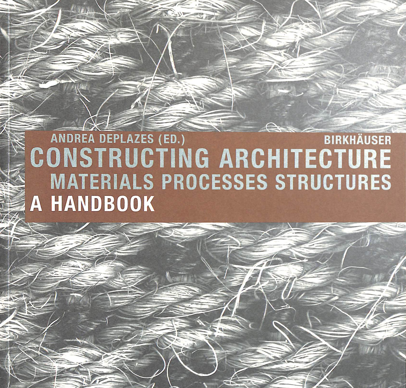 Constructing Architecture: Materials, Processes, Structures