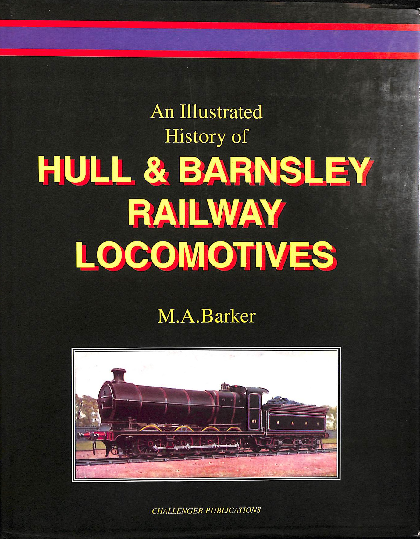 Illustrated History of Hull and Barnsley Railway Locomotives