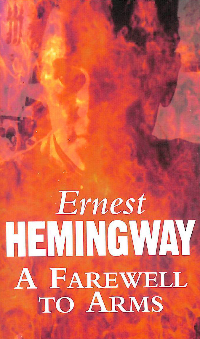 A Farewell to Arms: Ernest Hemingway (Arrow classic)