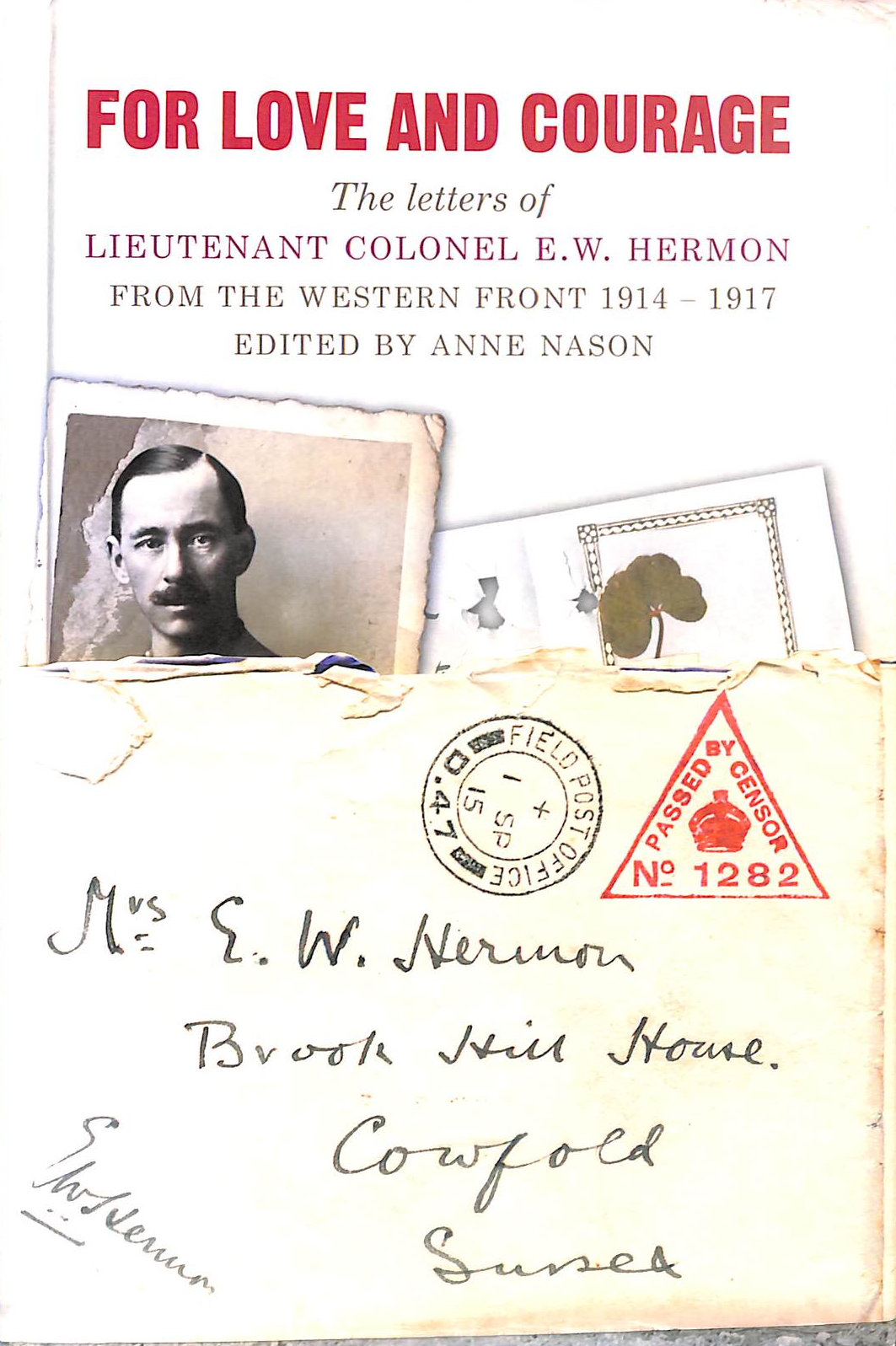 For Love and Courage: The Letters of Lieutenant Colonel E.W. Hermon ...