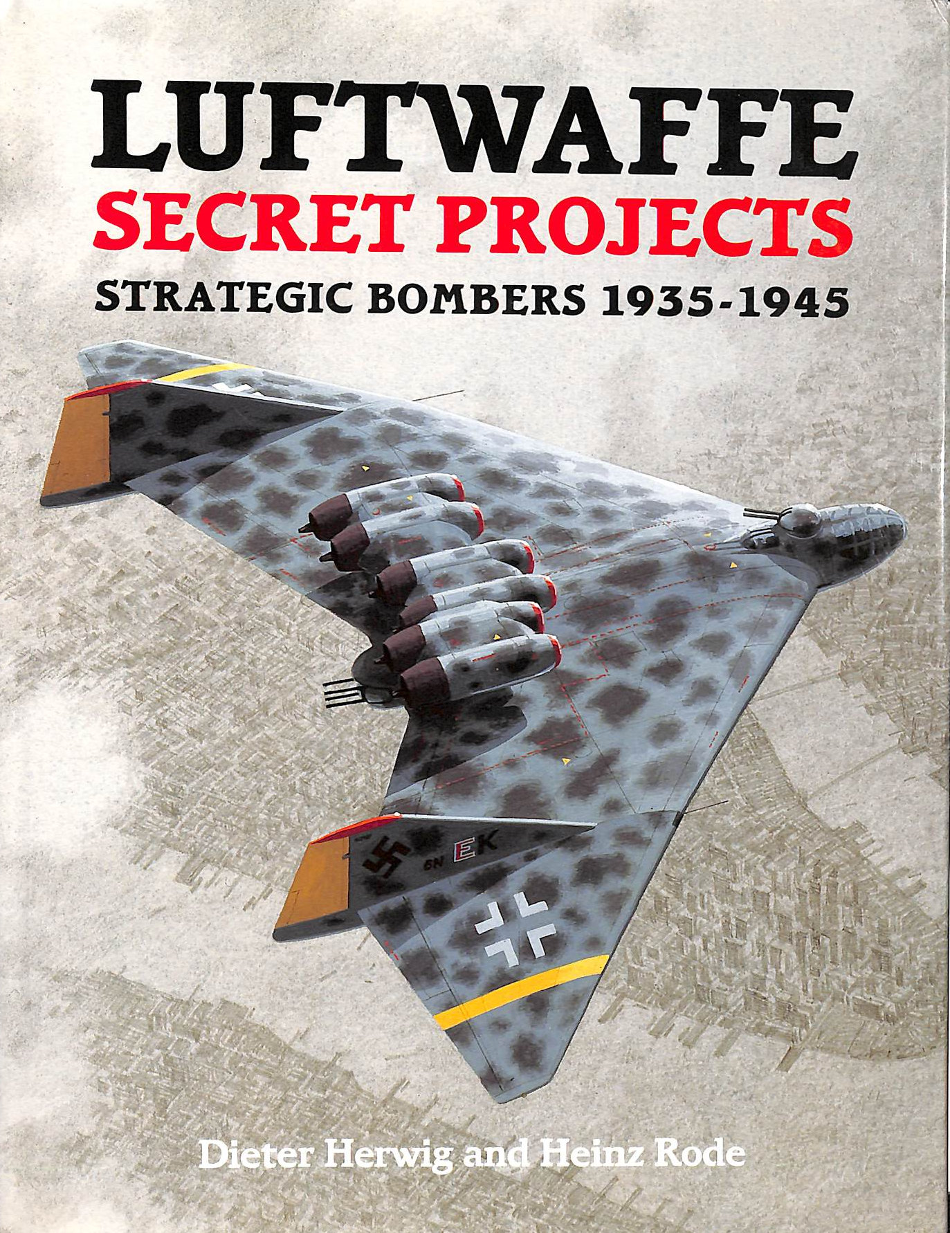 Luftwaffe Secret Projects: Strategic Bombers 1935-1945