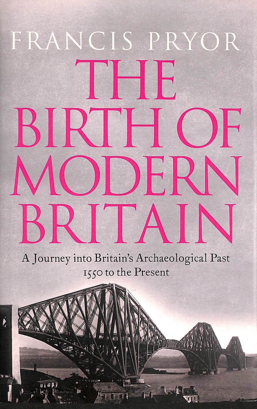 The Birth of Modern Britain: A Journey into Britain's Archaeological ...
