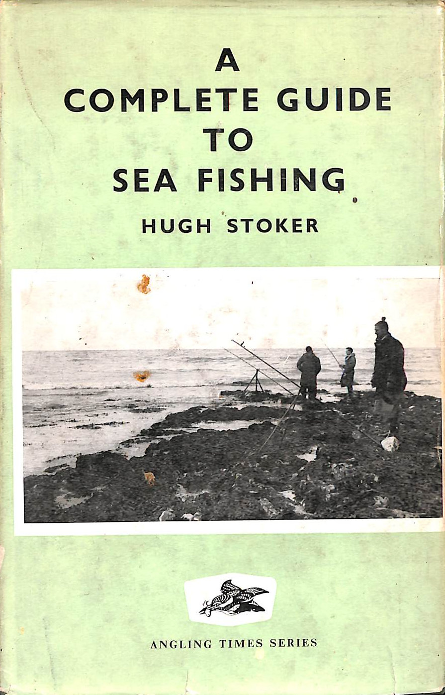 A Complete Guide To Sea Fishing.